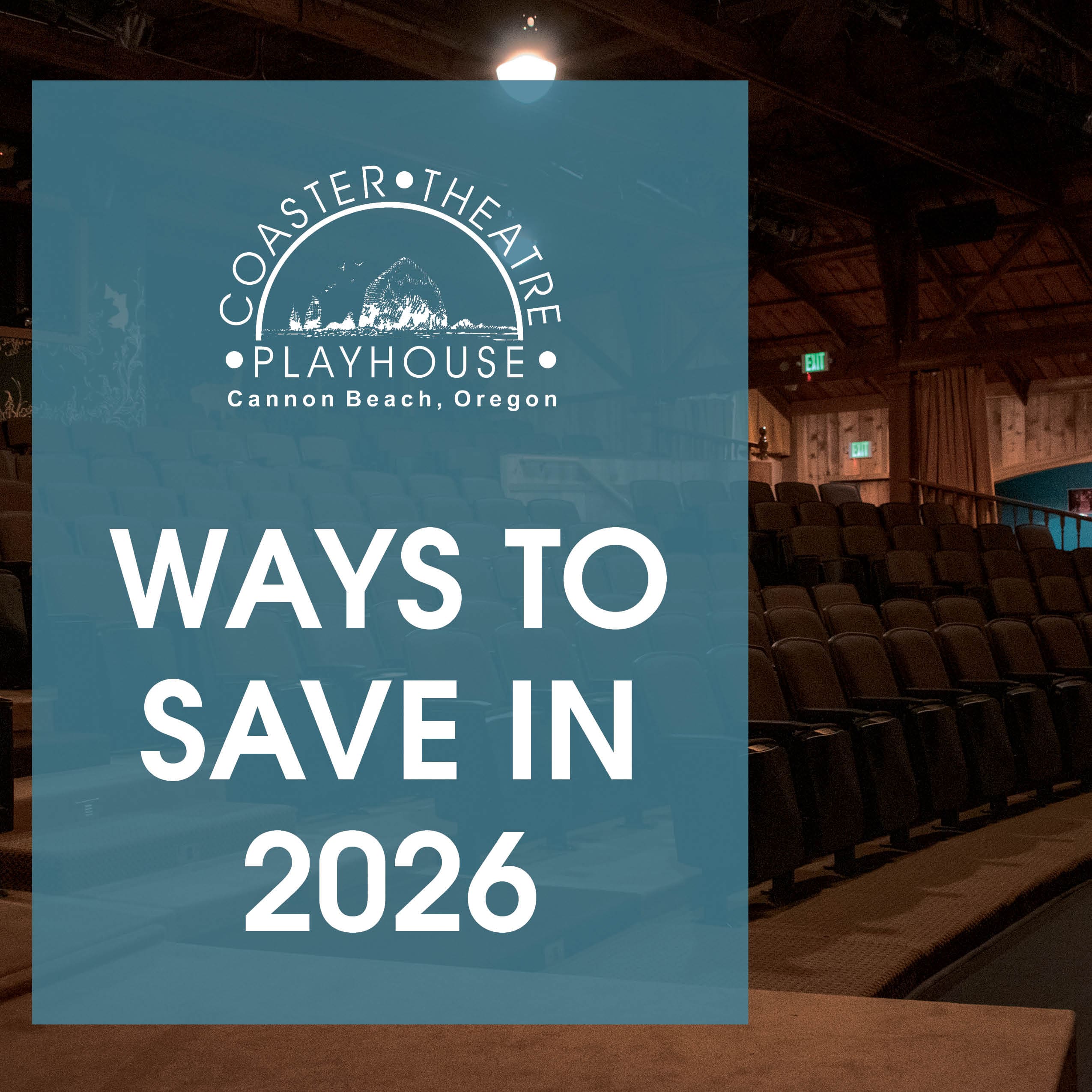 WAYS TO SAVE AT THE COASTER THEATRE - Coaster Theatre Playhouse